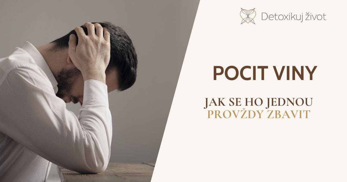Pocit viny a jak se ho zbavit | DETOXIKUJ ŽIVOT